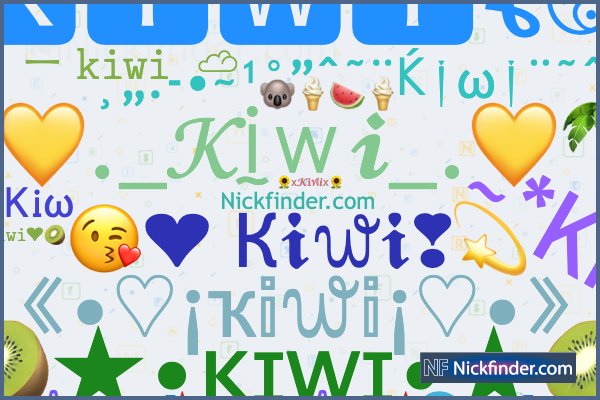 Nicknames for Kiwi: ᬊ᭄ᏦᎥωᎥ⑉, ~ 🥝 ᴋɪᴡɪ 🥝 ~, 🌻ᏦᎥωᎥ🌻, • κιωι •, 𝕂𝕚𝕨𝕚 , 𝕂𝕚𝕨𝕚